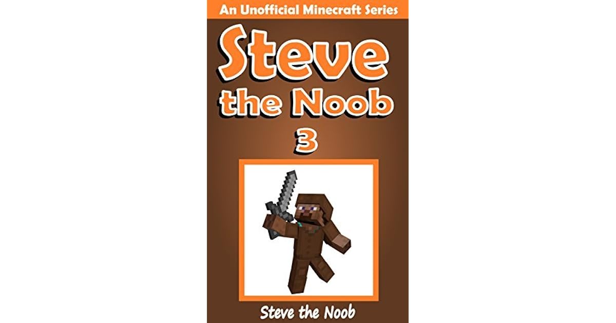 Steve the Noob 3 by Steve the Noob