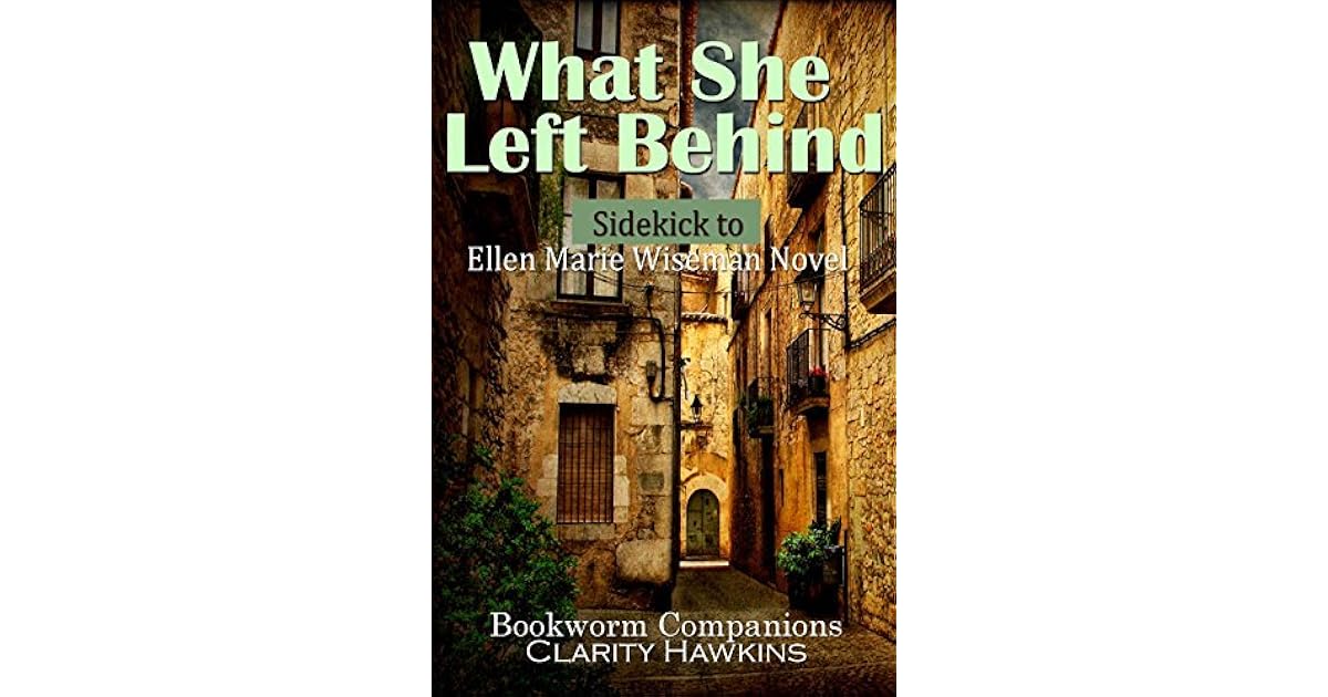 What She Left Behind by Ellen Marie Wiseman: Sidekick by Clarity Hawkins
