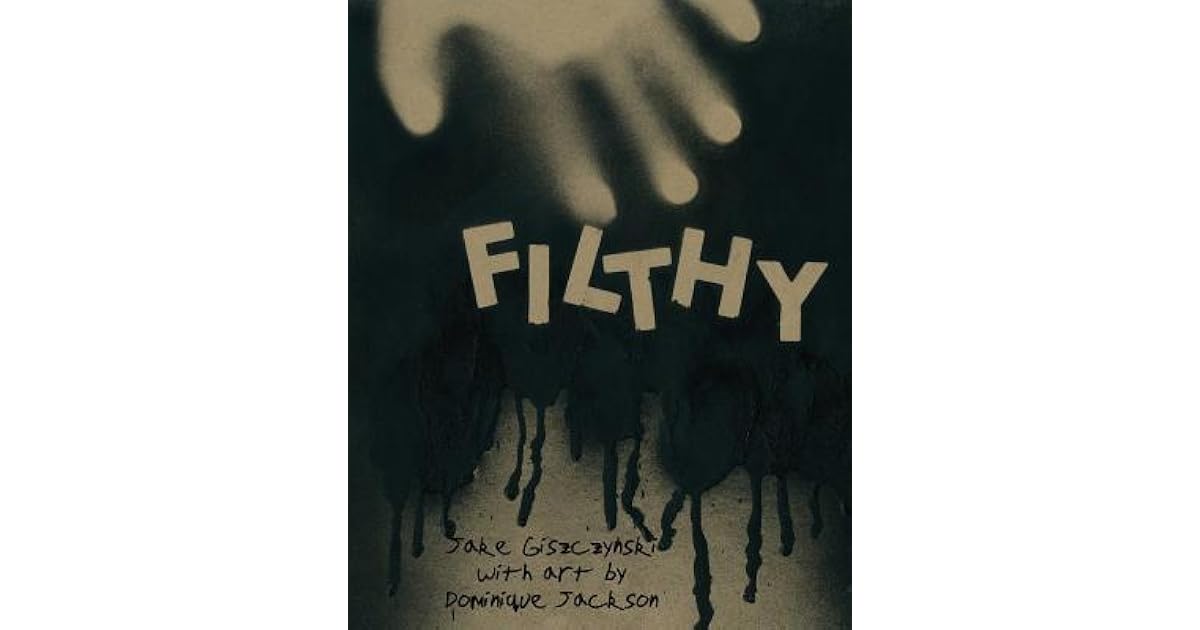 Filthy by Jake Giszczynski