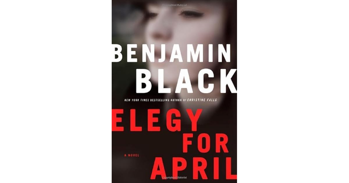 Elegy for April (Quirke, #3) by Benjamin Black
