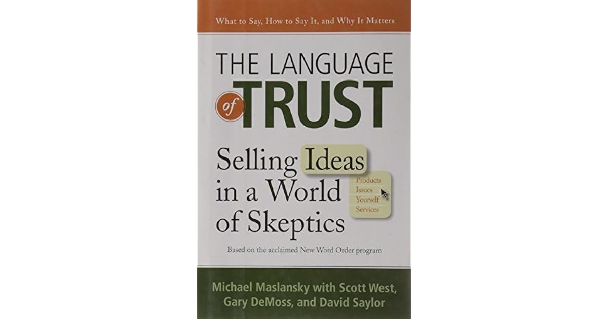 The Language of Trust: Selling Ideas in a World of Skeptics by Michael ...