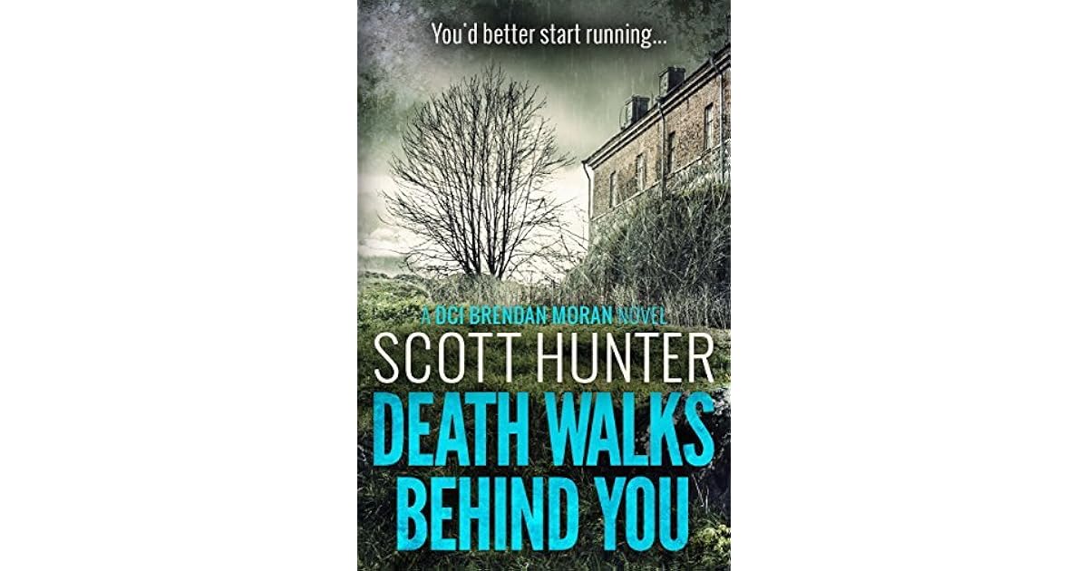 Death Walks Behind You (DCI Brendan Moran #3) by Scott Hunter