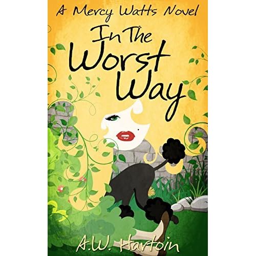 In the Worst Way (Mercy Watts Mysteries, #5) by A.W. Hartoin — Reviews ...