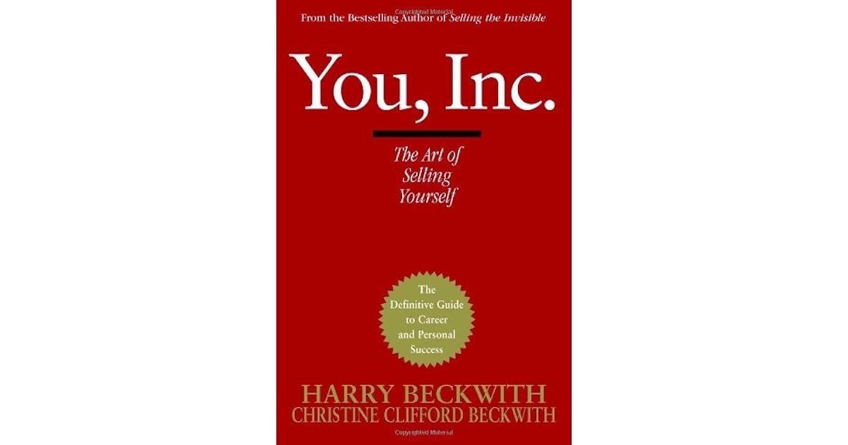 You, Inc.: The Art of Selling Yourself by Harry Beckwith