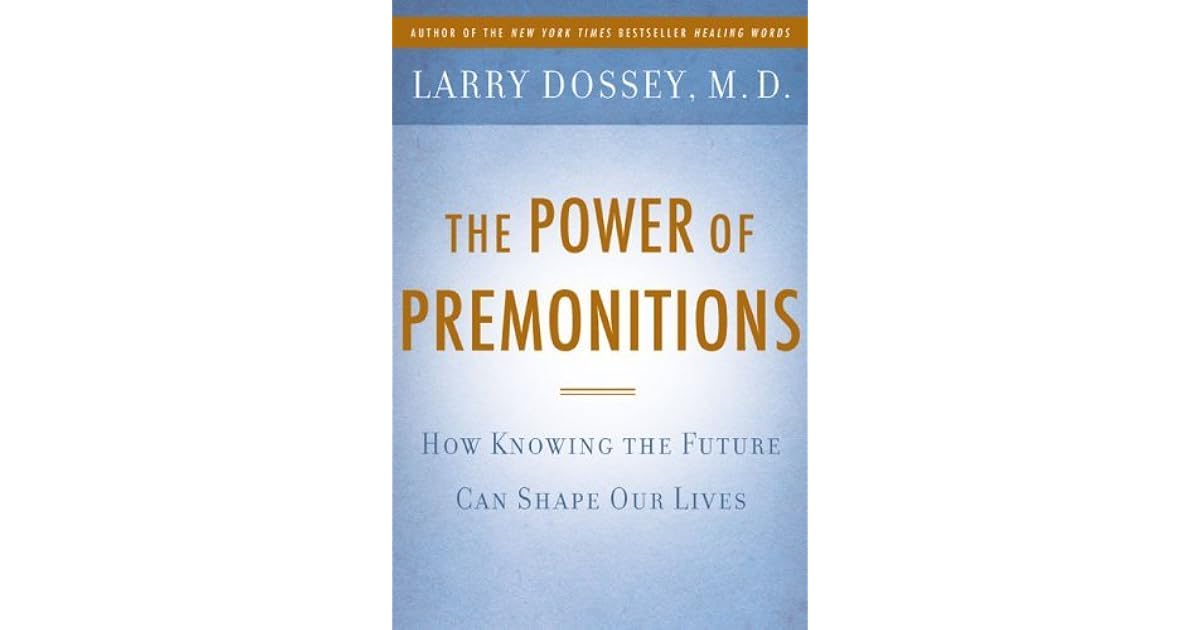 The Power of Premonitions: How Knowing the Future Can Shape Our Lives ...