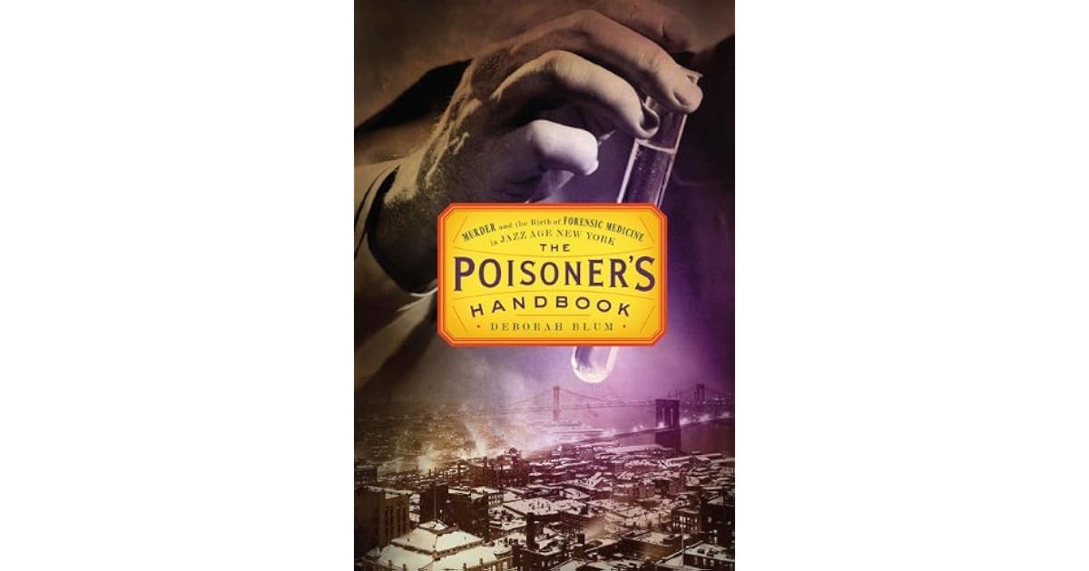 The Poisoner's Handbook: Murder and the Birth of Forensic Medicine in ...