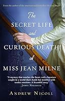 The Secret Life and Curious Death of Miss Jean Milne by Andrew Nicoll