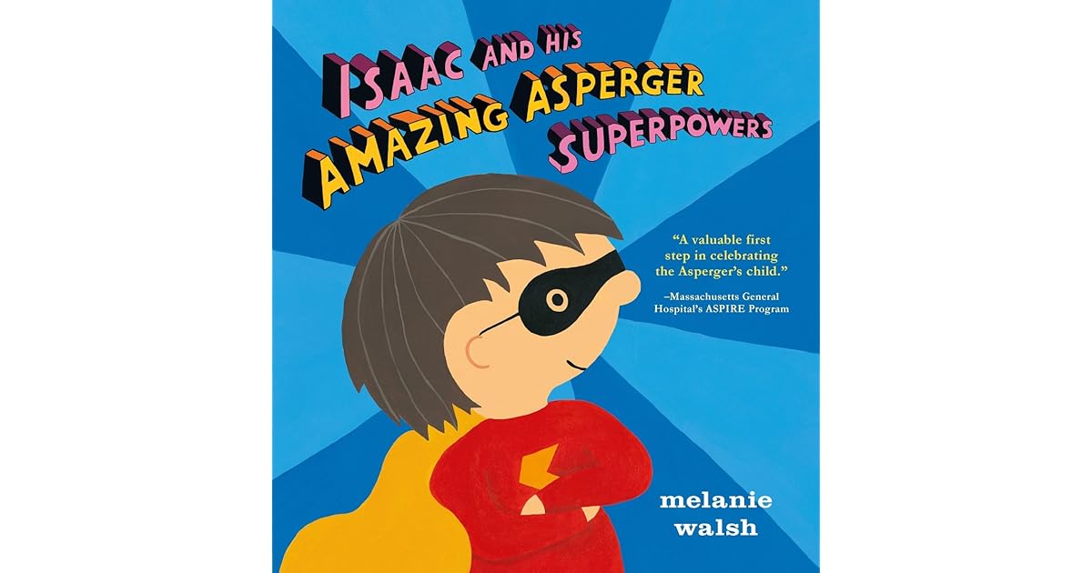 Isaac and His Amazing Asperger Superpowers! by Melanie Walsh