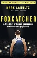 Foxcatcher: The True Story of My Brother's Murder, John du Pont's ...