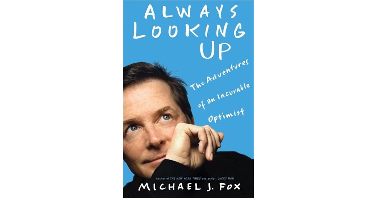 Always Looking Up: The Adventures of an Incurable Optimist by Michael J ...