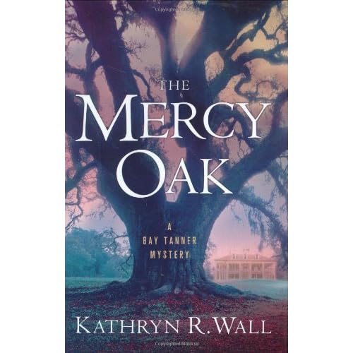 The Mercy Oak (Bay Tanner, #8) by Kathryn R. Wall — Reviews, Discussion ...