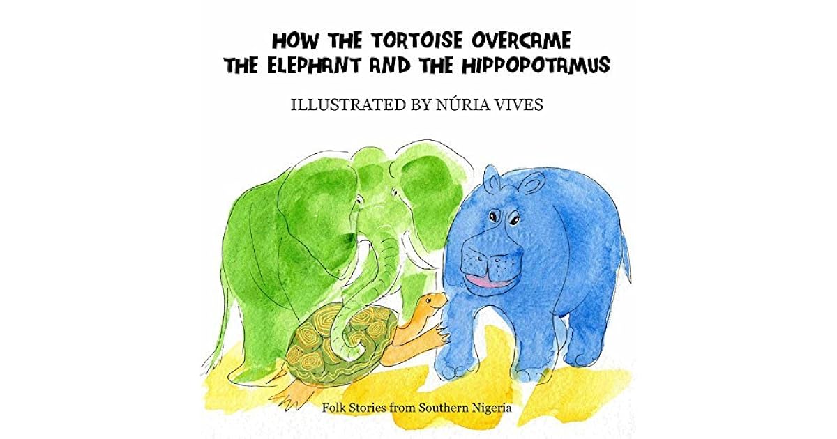 How the Tortoise overcame the Elephant and the Hippopotamus by ...