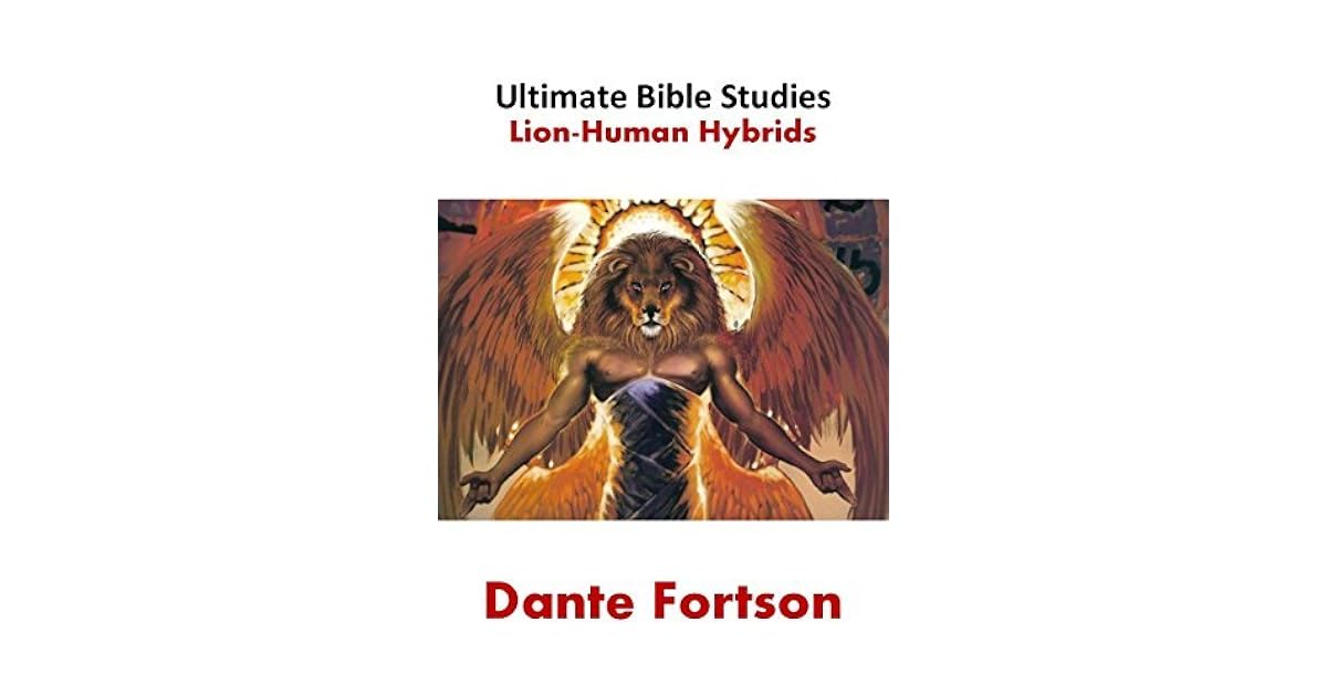 Ultimate Bible Studies: Lion-Human Hybrids by Dante Fortson