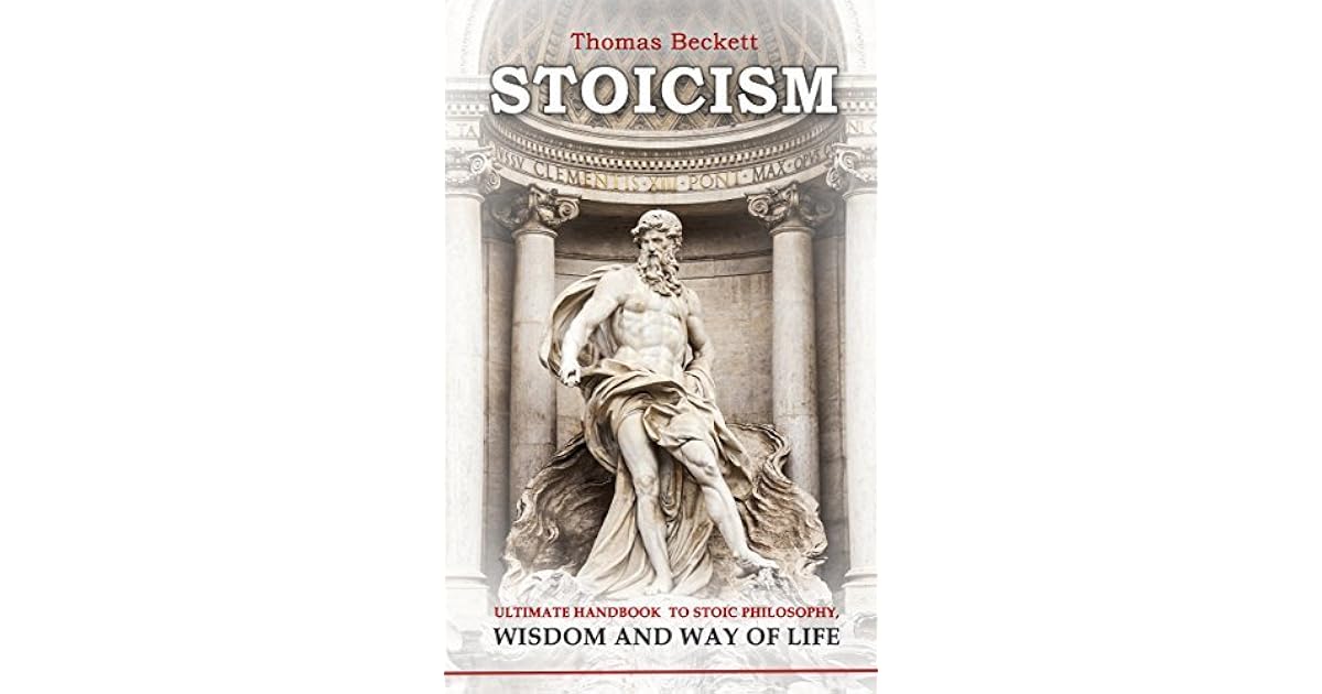 Stoicism: Ultimate Handbook To Stoic Philosophy, Wisdom And Way Of Life ...