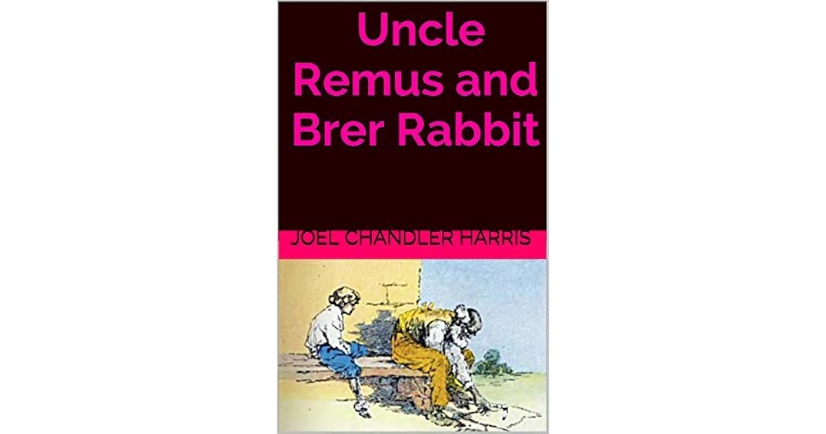 Uncle Remus and Brer Rabbit : complete with original Illustration by ...