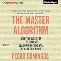 The Master Algorithm: How the Quest for the Ultimate Learning Machine ...