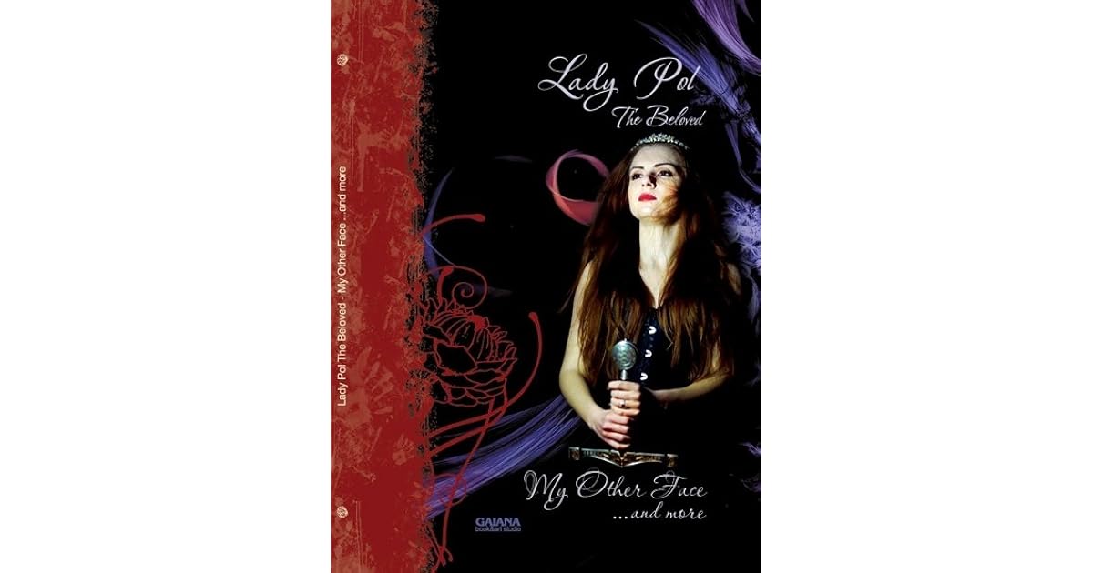 My Other Face ... and more by Lady Pol The Beloved