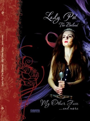 My Other Face ... and more by Lady Pol The Beloved