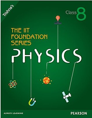Physics, Class 8 by Trishna Knowledge Systems