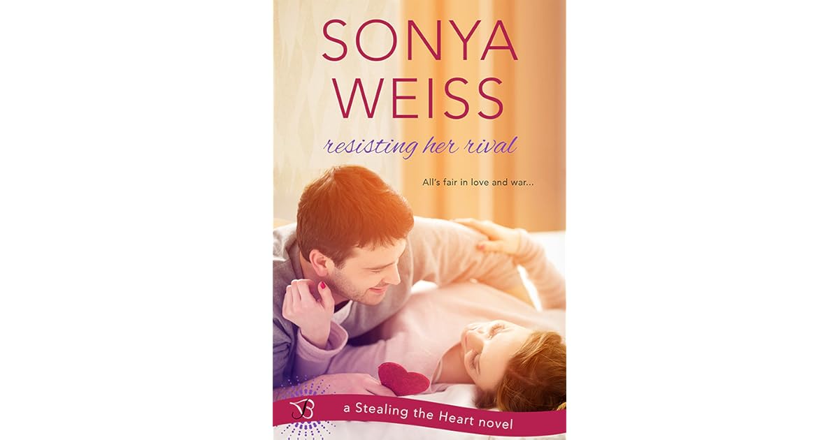 Resisting Her Rival (Stealing the Heart, #2) by Sonya Weiss