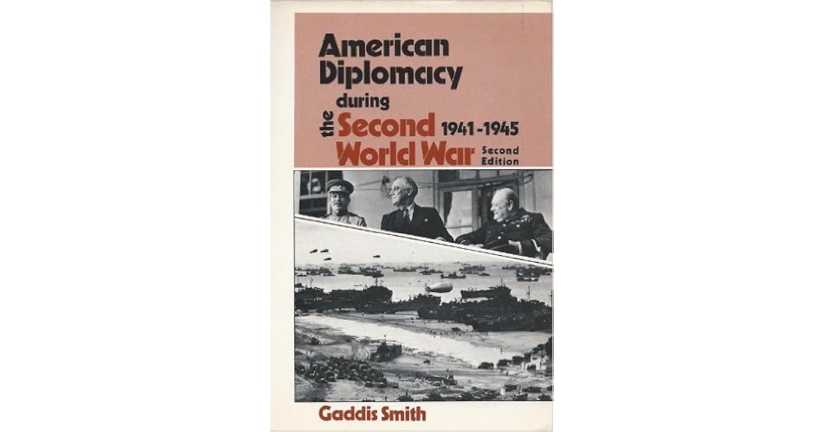 American Diplomacy during the Second World War, 1941-1945 by Gaddis Smith