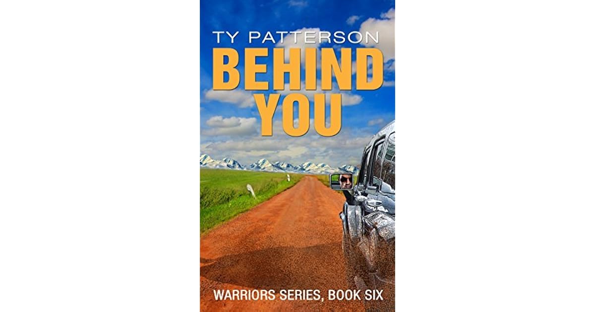 Behind You (Warriors #6) by Ty Patterson