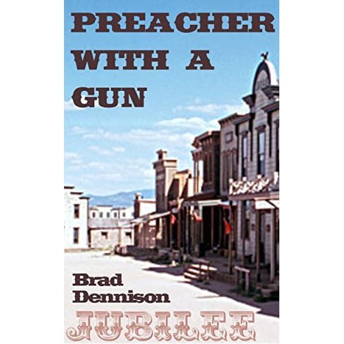 Preacher With a Gun (Jubilee Book 1) by Brad Dennison — Reviews ...