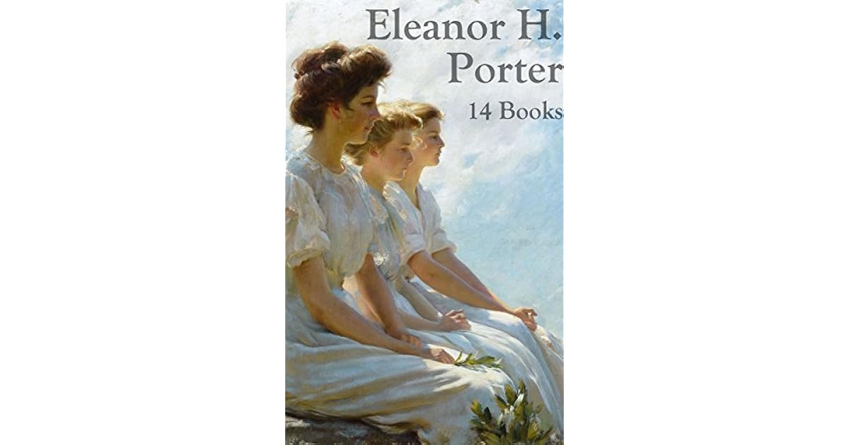 Eleanor H. Porter: 14 Books by Eleanor H. Porter