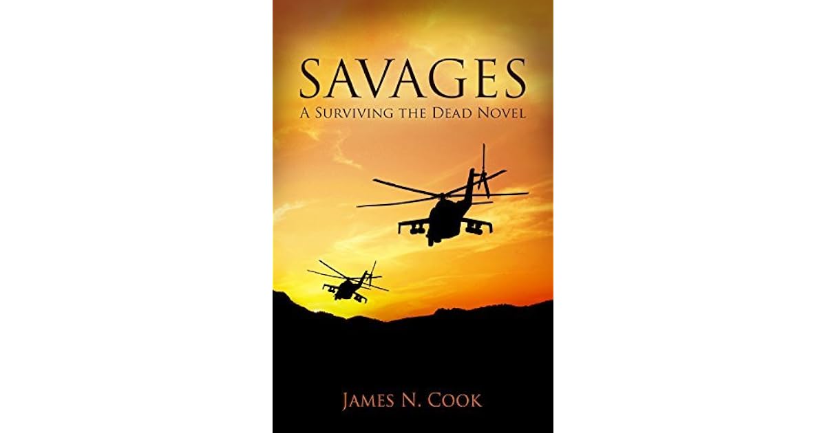 Savages (Surviving the Dead, #6) by James N. Cook