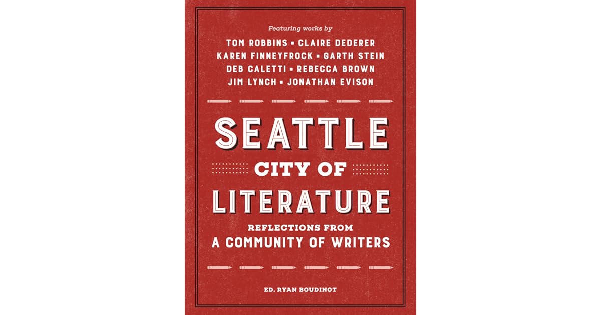 Seattle City of Literature: Reflections from a Community of Writers by ...