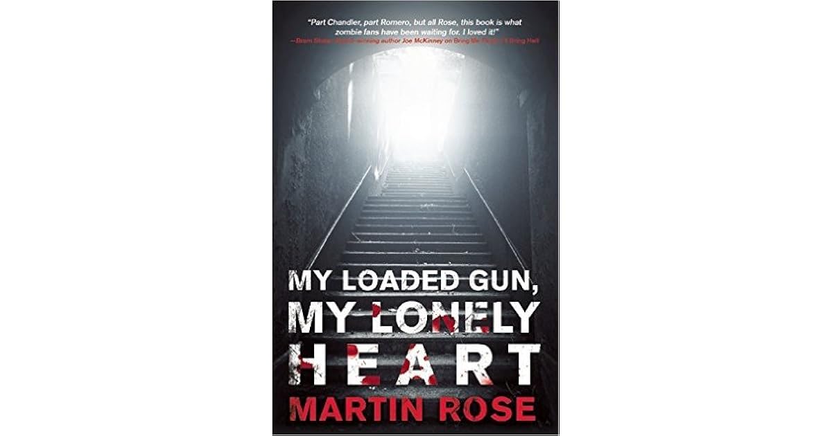 My Loaded Gun, My Lonely Heart by Martin Rose