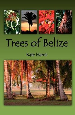 Trees of Belize by Kate L. Harris