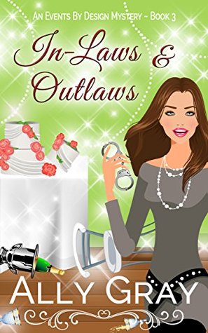 In-Laws & Outlaws (Events by Design #3) by Ally Gray
