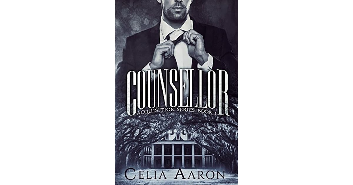 Counsellor (Acquisition, #1) by Celia Aaron