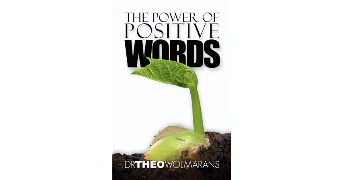 The Power of Positive Words by Theo Wolmarans