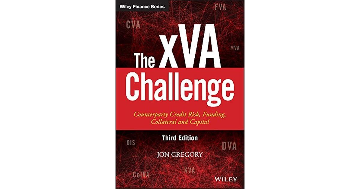 The xVA Challenge: Counterparty Credit Risk, Funding, Collateral, and ...
