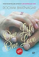 One Life, One Love by Rochak Bhatnagar
