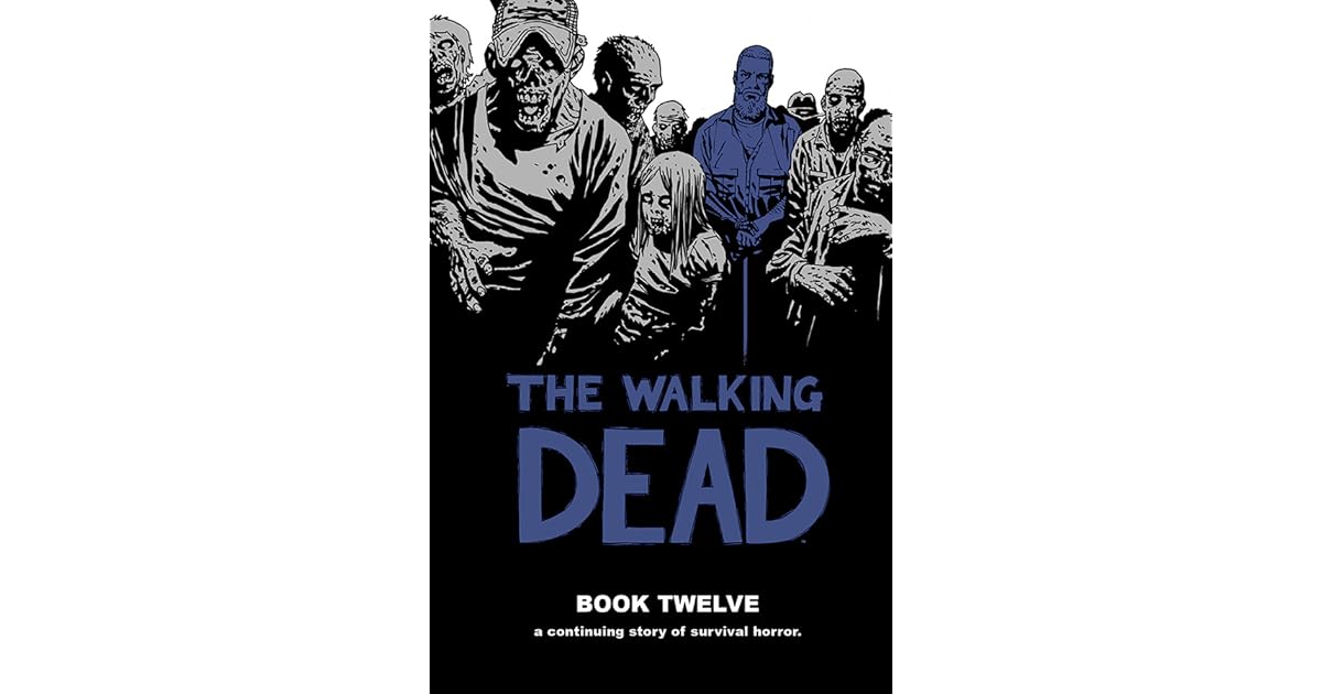 The Walking Dead, Book Twelve by Robert Kirkman
