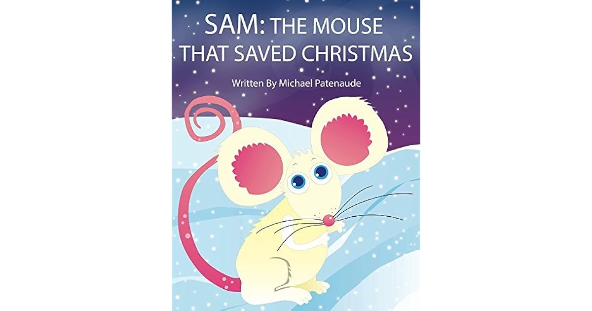 SAM: The Mouse That Saved Christmas by Michael Patenaude