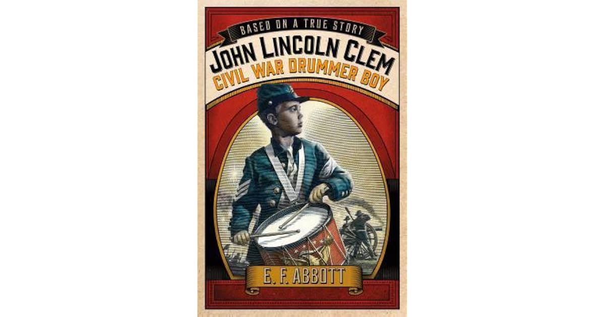 John Lincoln Clem: Civil War Drummer Boy by E.F. Abbott