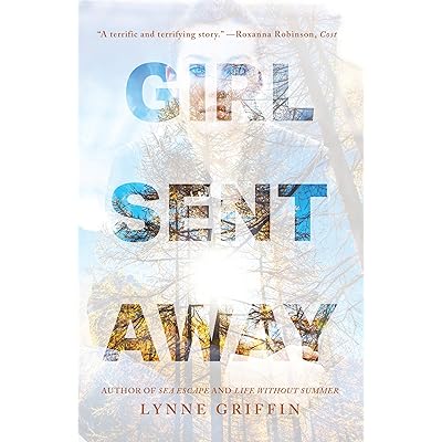 Girl Sent Away by Lynne Griffin — Reviews, Discussion, Bookclubs, Lists