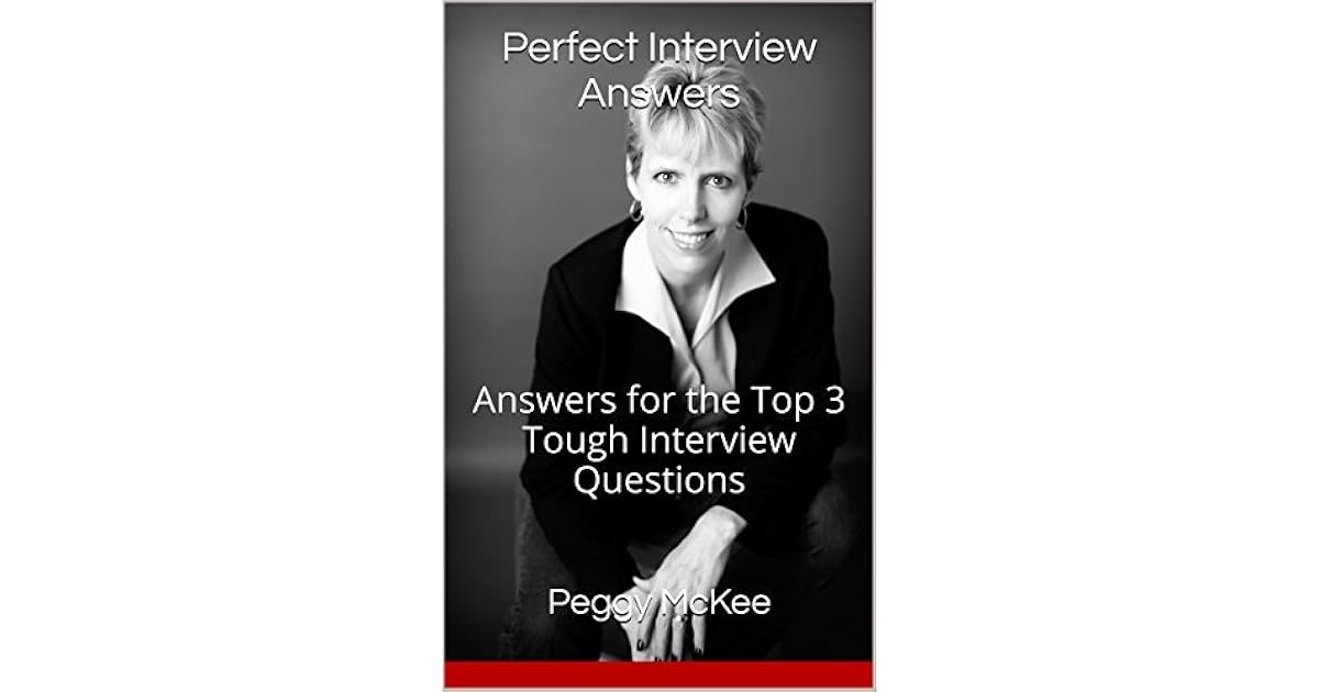 Perfect Interview Answers: Answers for the Top 3 Tough Interview ...