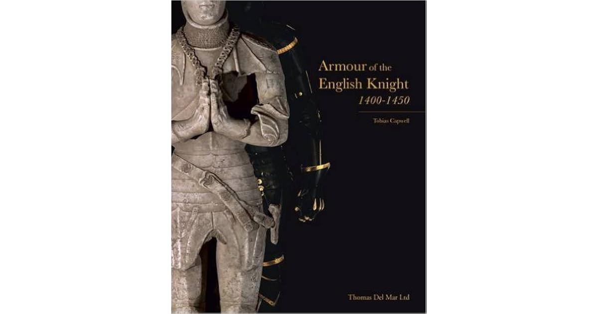 Armour of the English Knight 1400-1450 by Tobias Capwell