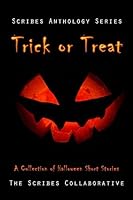 Trick or Treat: A Collection of Halloween Short Stories by The Scribes ...
