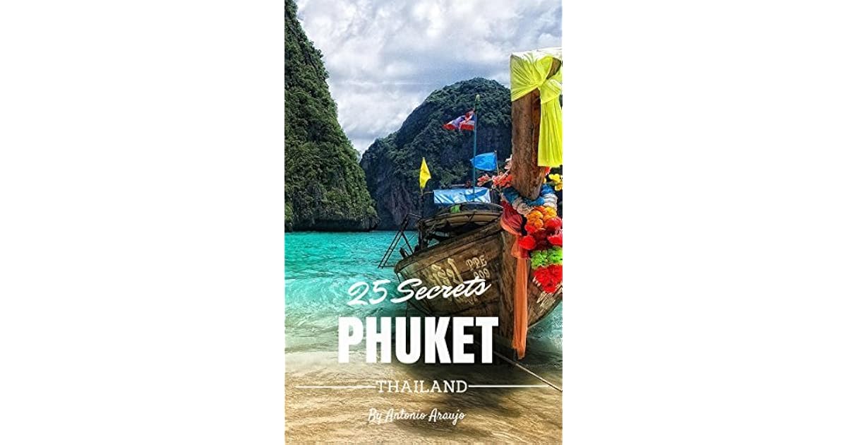 Phuket 25 Secrets - The Locals Travel Guide For Your Trip to Phuket ...