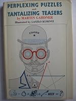 Perplexing Puzzles and Tantalizing Teasers by Martin Gardner