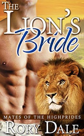 The Lion's Bride (Mates of the Highprides, #1) by Rory Dale
