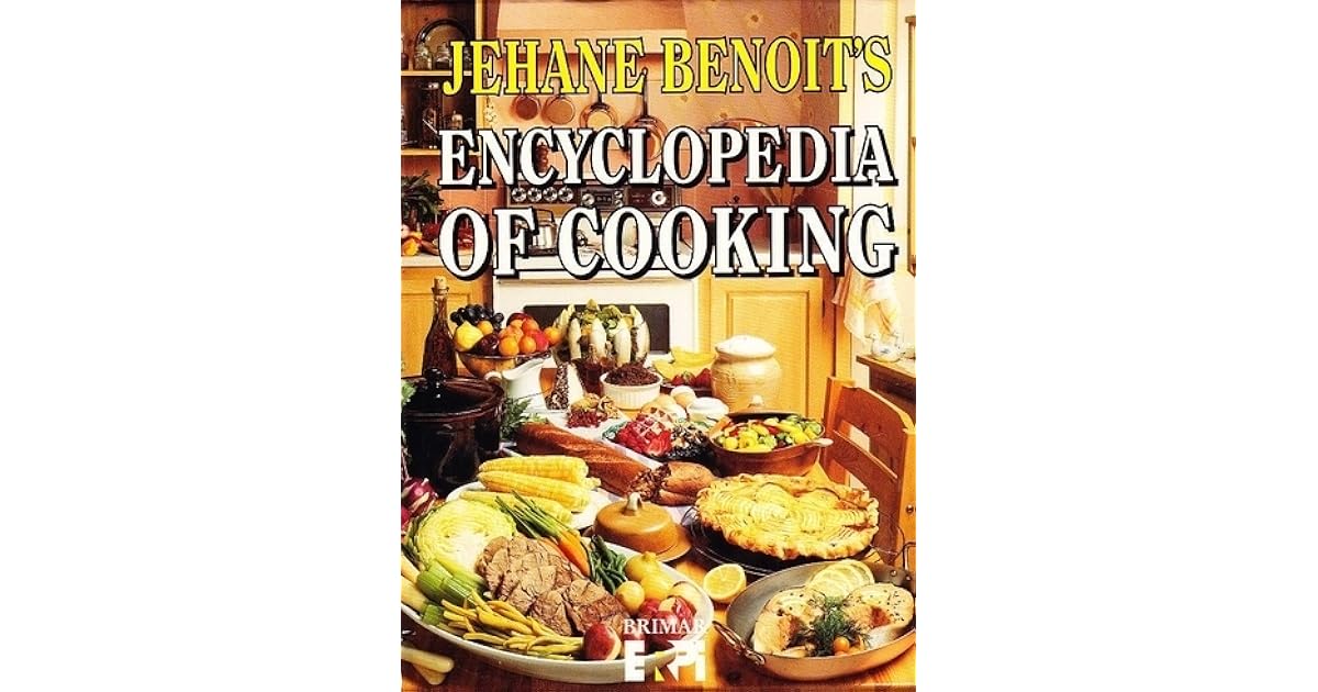 Jehane Benoit's Encyclopedia of Cooking by Jehane Benoît