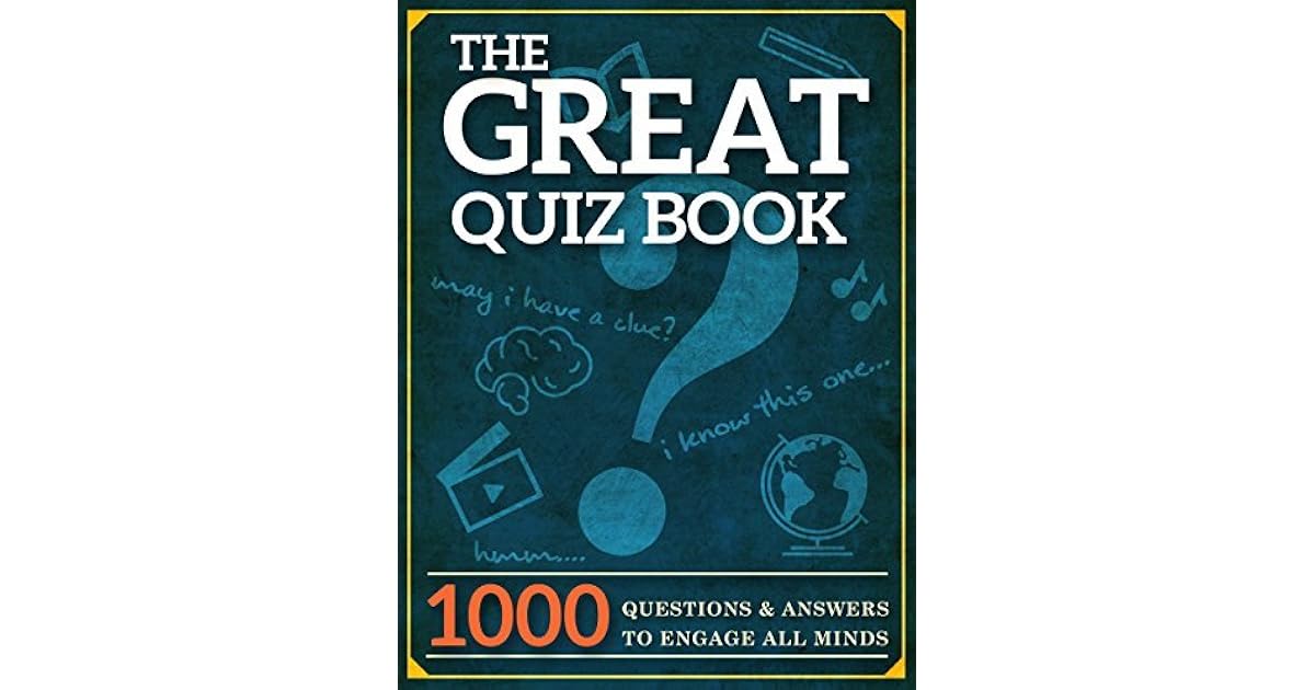 The Great Quiz Book: 1000 Questions and Answers to Engage All Minds by ...