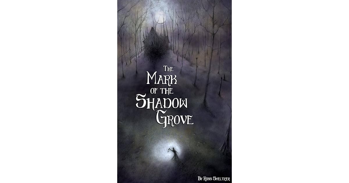 The Mark of the Shadow Grove by Ross Smeltzer